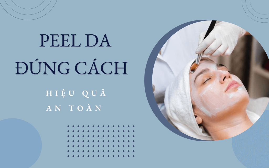 PEEL DA ĐÚNG CÁCH MANG HIỆU QUẢ CAO